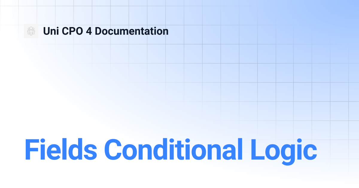 Fields Conditional Logic | Uni CPO 4 Documentation Fields Conditional Logic | Uni CPO 4 Documentation