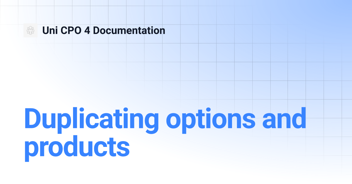Duplicating options and products | Uni CPO 4 Documentation Duplicating options and products | Uni CPO 4 Documentation