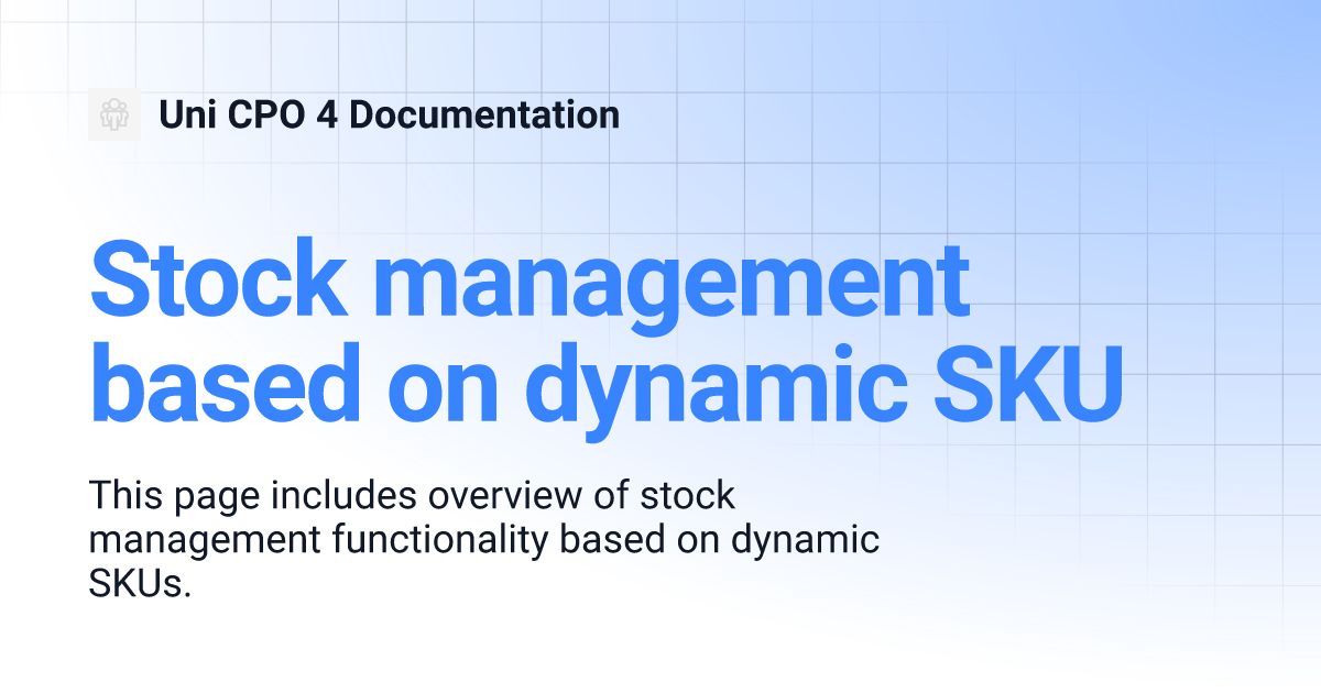 Stock management based on dynamic SKU | Uni CPO 4 Documentation Stock management based on dynamic SKU | Uni CPO 4 Documentation